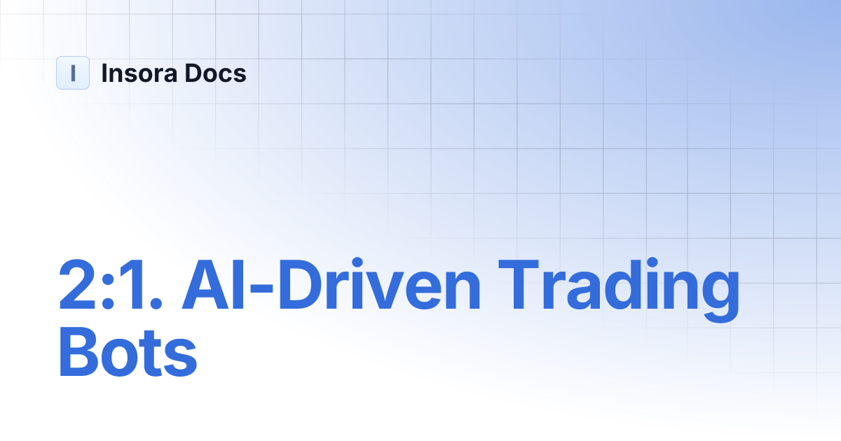 2:1. AI-Driven Trading Bots | Insora Docs